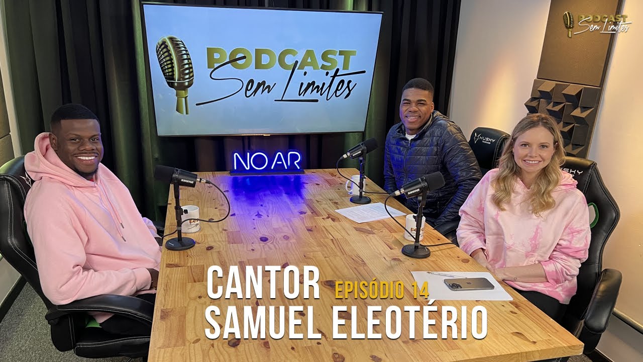 CANTOR SAMUEL ELEOTÉRIO - PODCAST SEM LIMITES #14 - YouTube
