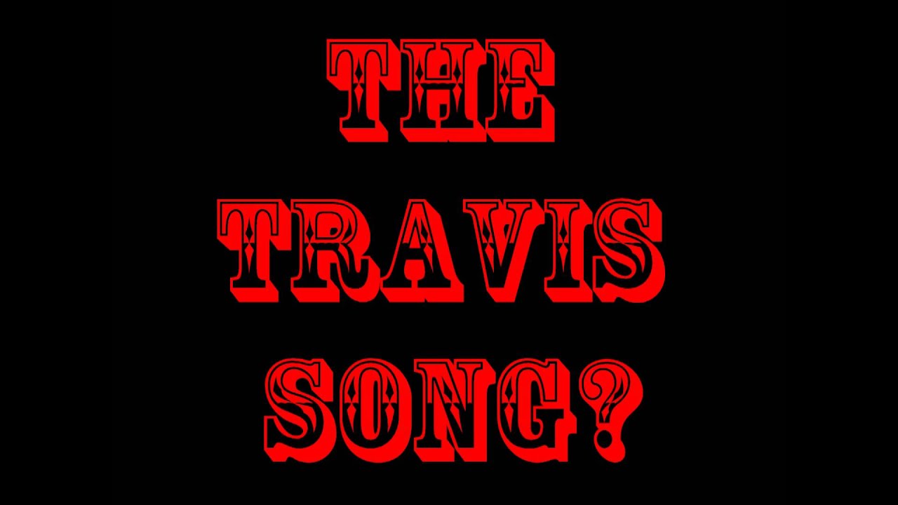 The Travis Song? - YouTube
