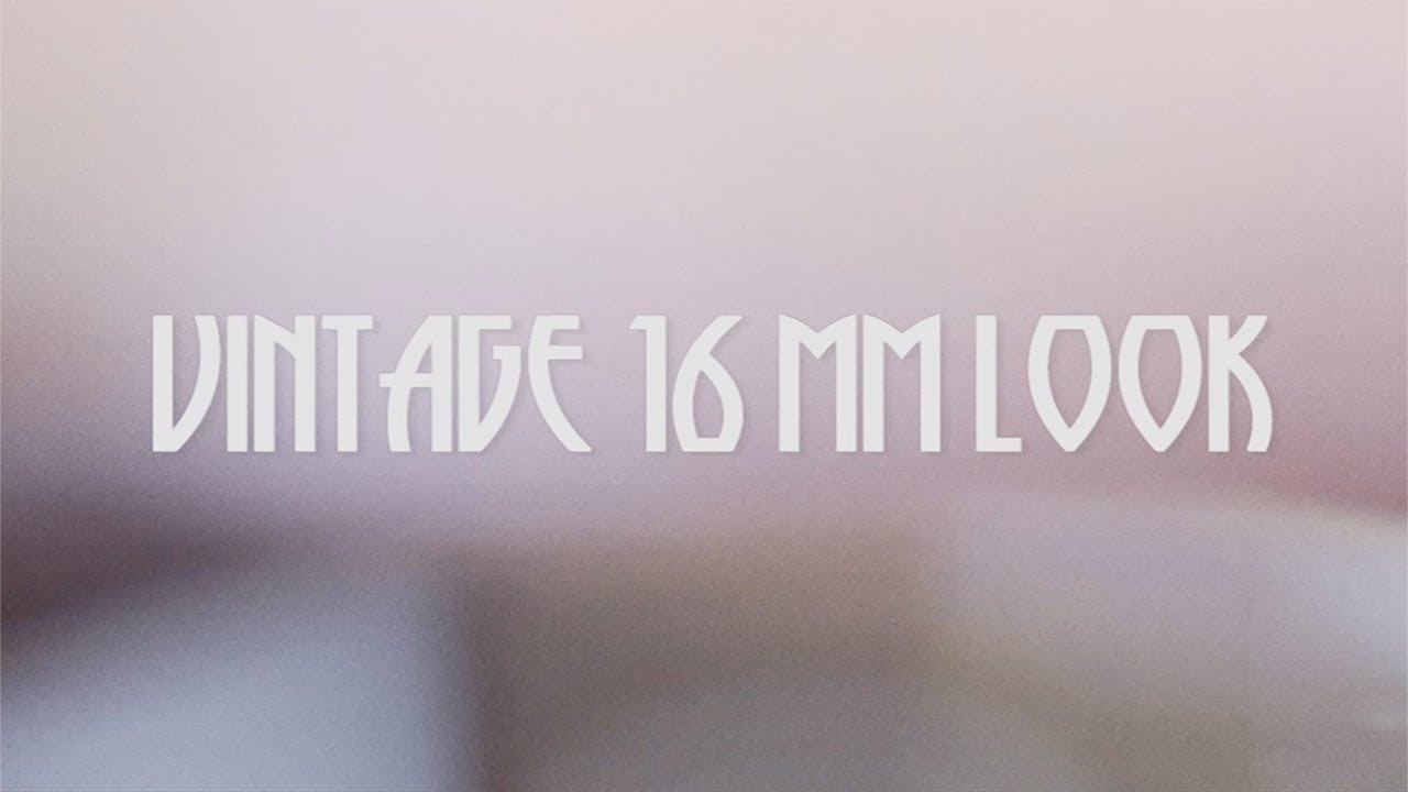 Vintage 16mm Film Look! - CHRISPRODUCTION - YouTube