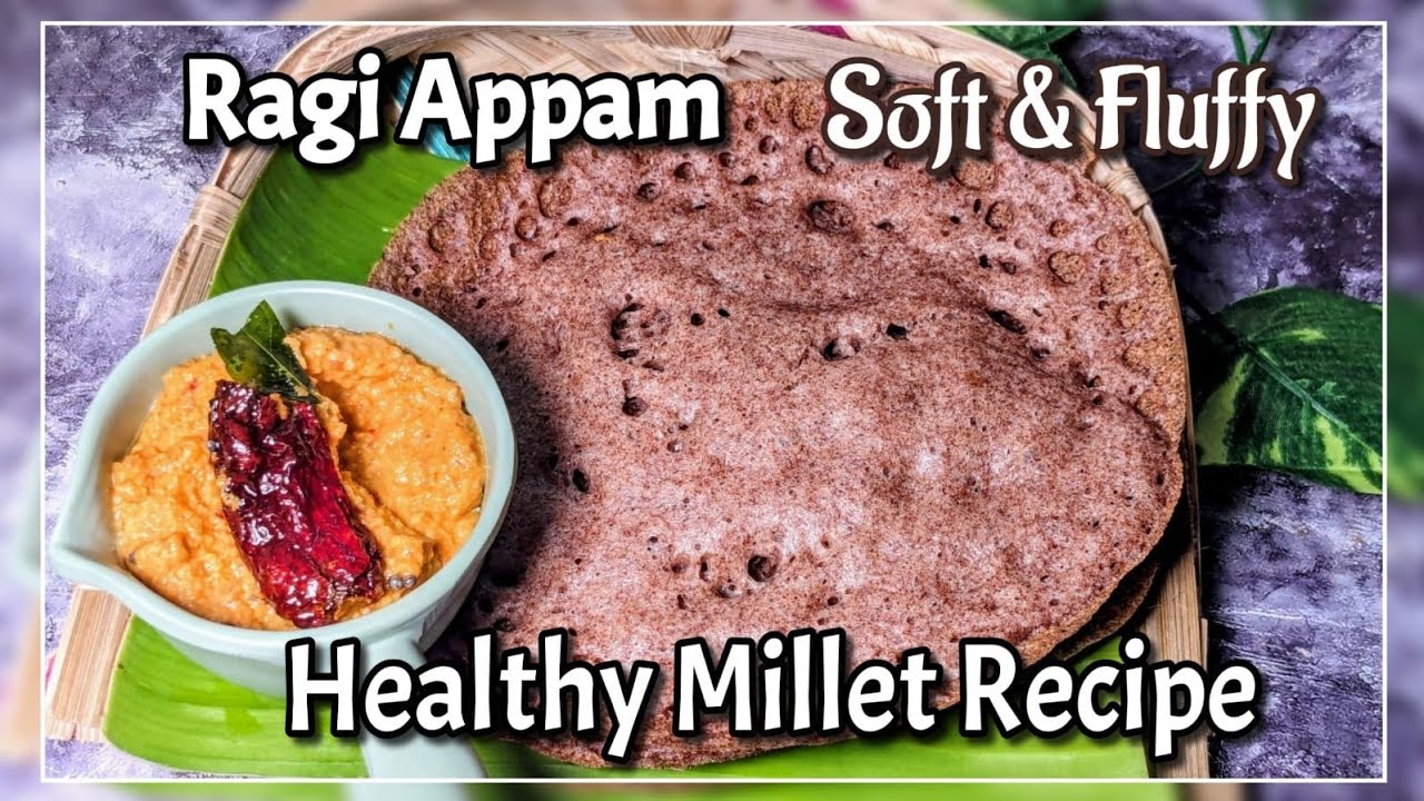 Fluffy Ragi Appam | Instant Finger Millet Appam | Wholesome & Tasty ...