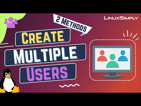 How to Create Multiple Users in Linux? [2 Methods] - LinuxSimply