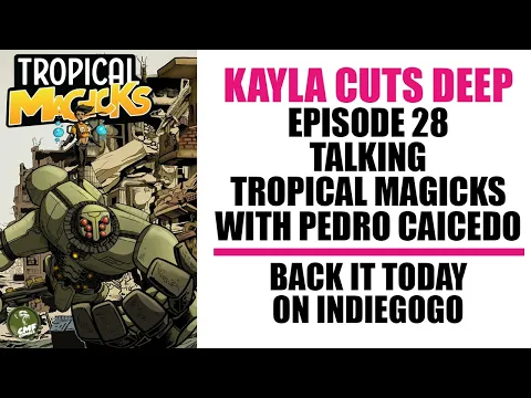 Kayla Cuts Deep Ep. 28 with Pedro Caicedo TM coming to Kickstarter! - Comicsgate.org