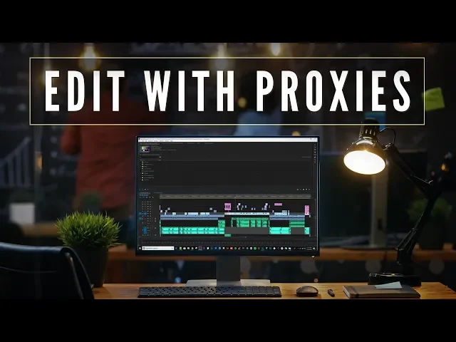 What is Proxy Video — Editing and Post-Production Essentials