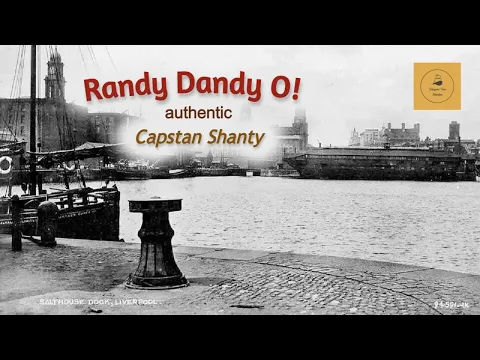 Randy Dandy O! - Traditional Sea Shanties Recorded Shanties