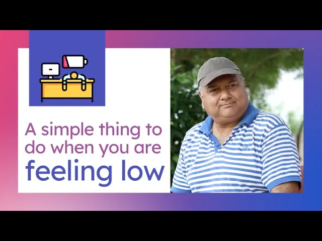 A simple thing to do when you are feeling low