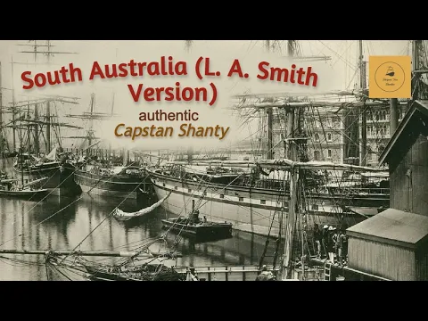 South Australia - L. A. Smith Version - Traditional Sea Shanties