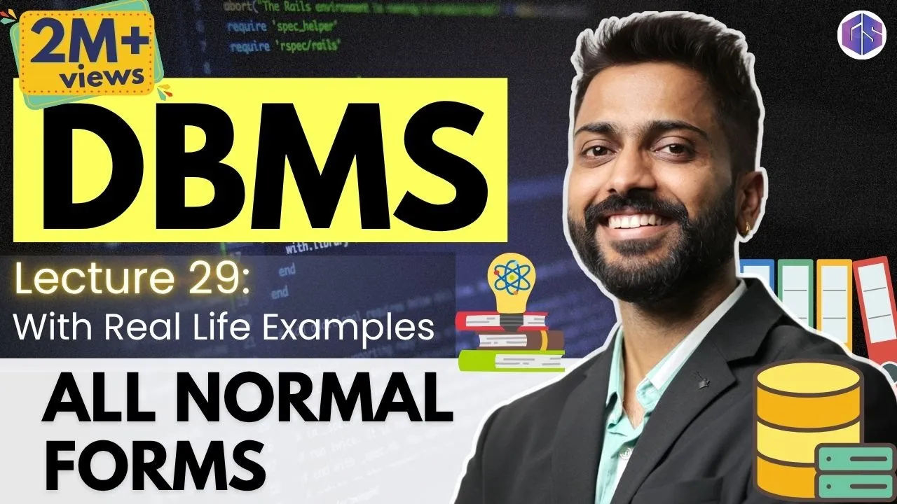 Lec-29: All Normal Forms with Real life examples | 1NF 2NF 3NF BCNF 4NF ...