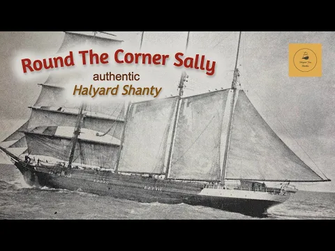 Round The Corner Sally (Harding) - Traditional Sea Shanties