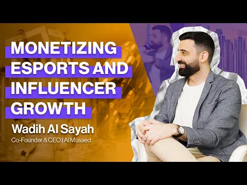 Wadih Al Sayah on building sustainable esports business models