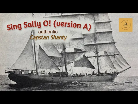 Sing Sally O! (version A) - Traditional Sea Shanties