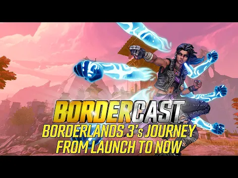 Bordercast: July 22, 2021 - Borderlands 3's Journey from Launch to Now ...