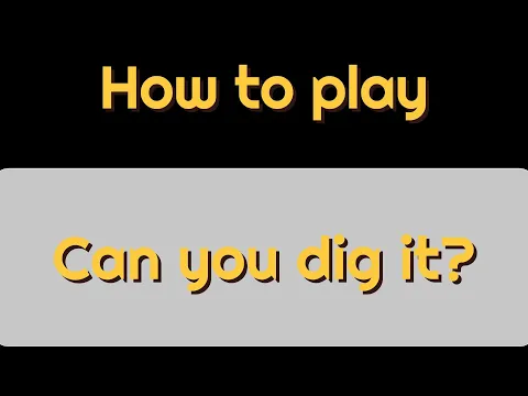 Can you dig it?
