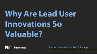 Why Are Lead User Innovations So Valuable?