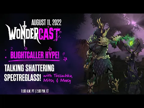 WonderCast Eps.8 - Talking Shattering Spectreglass + Blightcaller ...