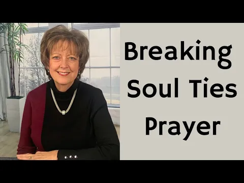 Breaking Soul Ties Prayer | Lifestyle for Health